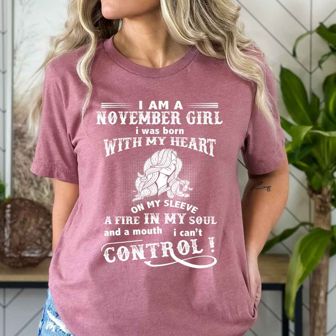 I Am a November Girl ( Fire In My Soul )- Bella Canvas – La Shirt Company